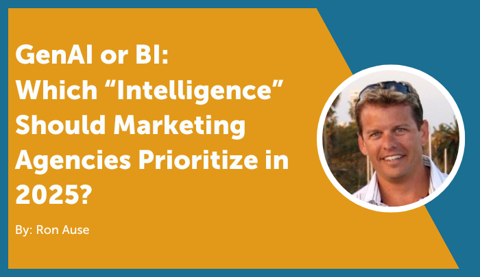 GenAI or BI: Which “Intelligence” Should Marketing Agencies Prioritize in 2025?